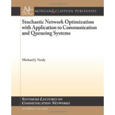Stochastic Network Optimization with Application to Communication and Queueing Systems ...