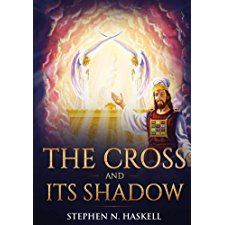 The Cross and Its Shadow (Adventist Pioneer Series - Stephen Haskell ...