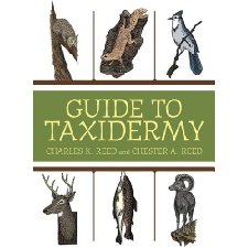 Guide to Taxidermy by Charles K. Reed, Chester A. Reed (9781616085391)