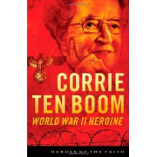 Corrie Ten Boom: World War II Heroine (Heroes of the Faith) by Wellman ...