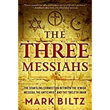 The Three Messiahs: The Startling Connection Between the Jewish Messiah ...