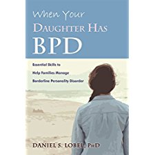 When Your Daughter Has BPD: Essential Skills to Help Families Manage ...