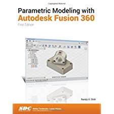 Parametric Modeling with Autodesk Fusion 360 by Randy Shih (9781630570552)