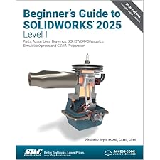 Beginner's Guide to SOLIDWORKS 2025 - Level I: Parts, Assemblies ...
