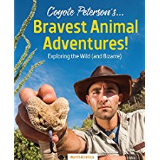 Coyote Peterson’s Brave Adventures: Wild Animals in a Wild World (Brave ...
