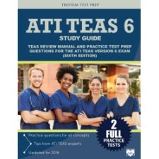 ATI TEAS 6 Study Guide: TEAS Review Manual and Practice Test Prep ...