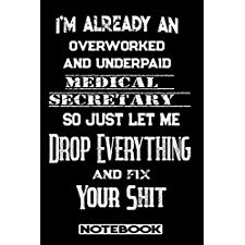 I'm Already An Overworked And Underpaid Medical Secretary. So Just Let ...