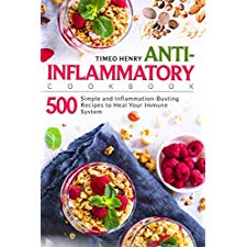 Anti-Inflammatory Cookbook: 500 Simple and Inflammation-Busting Recipes ...