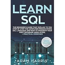 Learn SQL: the beginner's guide that explain to you step by step the computer programming SQL ...