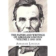 The Papers And Writings Of Abraham Lincoln - Volume 2: 1843-1858 by ...