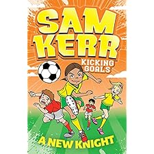 A New Knight: Sam Kerr: Kicking Goals #2 by Kerr, Sam, Harris, Fiona ...