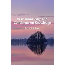 Basic Knowledge and Conditions on Knowledge by McBride, Mark ...