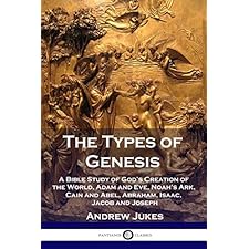 The Types of Genesis: A Bible Study of God's Creation of the World ...