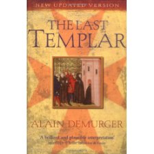 The Last Templar: The Tragedy of Jacques de Molay, Last Grand Master of ...