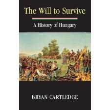 The Will to Survive: A History of Hungary by Bryan Cartledge ...