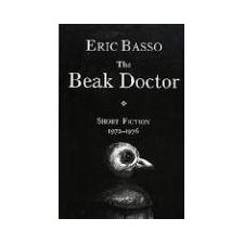 The Beak Doctor: Short Fiction 1972-1976 by Eric Basso (9781878580351)