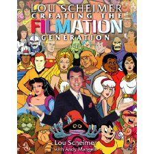 Lou Scheimer: Creating The Filmation Generation by Andy Mangels ...