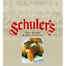 Schuler's Cookbook: Fresh Recipes & Warm Memories by Hans Schuler ...