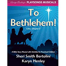 To Bethlehem! (Karyn Henley's PLAYSONGS Musicals) by Karyn Henley ...