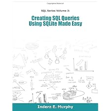 Creating SQL Queries Using SQLite Made Easy (SQL Series) by Murphy ...