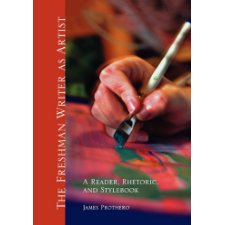 The Freshman Writer as Artist: A Reader, Rhetoric, and Stylebook by ...