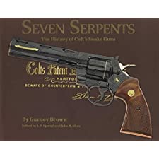 Seven Serpents: the History of Colt's Snake Guns by Gurney Brown ...