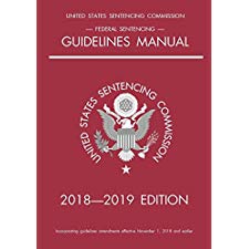 Federal Sentencing Guidelines Manual; 2018-2019 Edition by Michigan ...