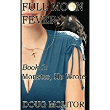 Full Moon Fever, Book 1: Monster, He Wrote (Volume 1) by Doug Molitor ...