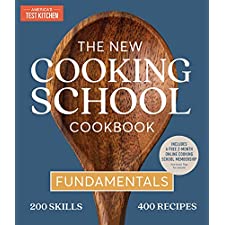 The New Cooking School Cookbook: Fundamentals by America's Test Kitchen ...