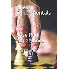 Chess Fundamentals: (Illustrated and Unabridged) by Capablanca, José ...