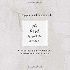 Happy Retirement The Best Is Yet To Come- A Few of Our Favorite ...