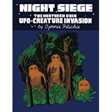 Night Siege: The Northern Ohio UFO-Creature Invasion by Pilichis ...