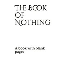 The book of Nothing: A book with blank pages by Smith, Mr. John Patrick ...