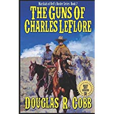 The Guns of Charles LeFlore: A Western Adventure From The Author of ...