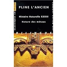 Pline L Ancien Histoire Naturelle Livre Xxxiii Nature Des Metaux 43