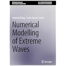Numerical Modelling of Extreme Waves (Synthesis Lectures on Ocean Systems Engineering) by Zhang ...