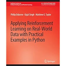 Applying Reinforcement Learning on Real-World Data with Practical Examples in Python (Synthesis ...