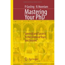 Mastering Your PhD: Survival and Success in the Doctoral Years and ...