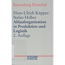 Ablauforganisation in Produktion und Logistik. by Hans-Ulrich Küpper ...