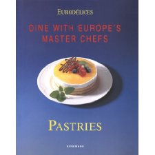 Pastry: Cooking With Great Chefs by Fabien Bellahsen, Daniel Rouche ...