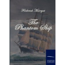 The Phantom Ship (Historische Schiffahrt) by Frederick Marryat ...
