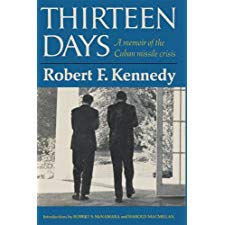 Thirteen Days A Memoir of the Cuban Missile Crisis by Robert F Kennedy ...