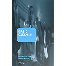 Basic Czech III by Ana Adamovicová, Milan Hrdlicka (9788024632568)