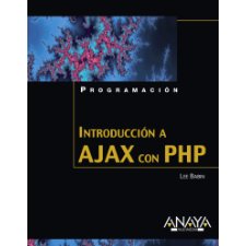 Introduccion a Ajax con PHP/ Beginning Ajax with PHP (Spanish Edition) by Lee Babin (9788441522008)