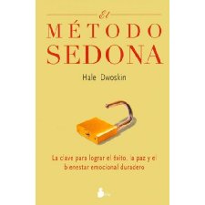 El Metodo Sedona / The Sedona Method: La Clave Para Lograr el Exito ...
