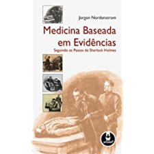 Medicina Baseada em Evidências. Seguindo os Passos de Sherlock Holmes ...