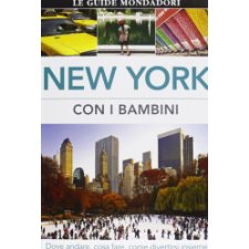 New York con i bambini. Dove andare, cosa fare, come divertirsi insieme ...