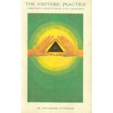 The Esoteric Practice Christian Meditations and Exercises by Stylianos ...